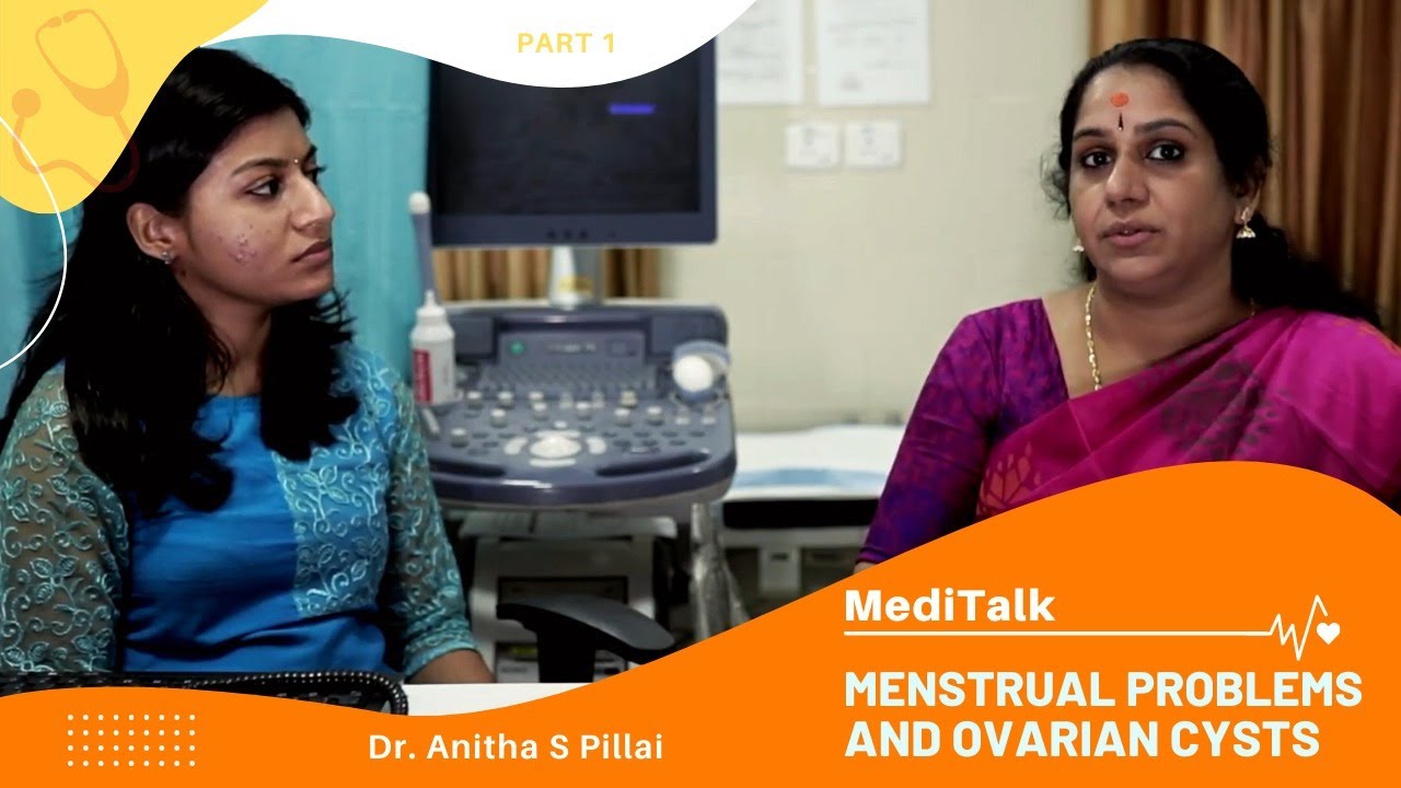 MediTalk: Dr. Anitha S Pillai on Menstrual Problems & Ovarian Cysts ...