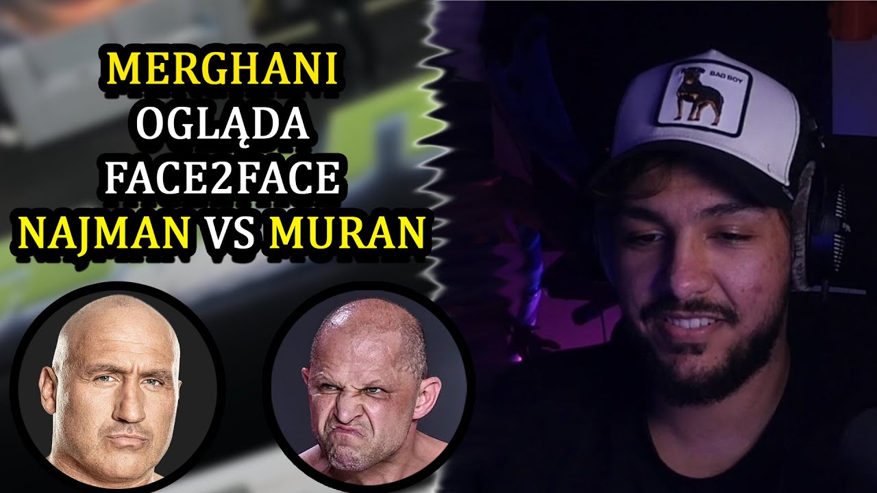 MERGHANI OGLĄDA FACE2FACE NAJMAN VS MURAN - YouTube