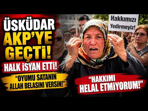 Üsküdar AKP'ye geçti! Halk isyan etti: Oyumu satanın Allah belasını versin! Hakkımı helal etmiyorum!