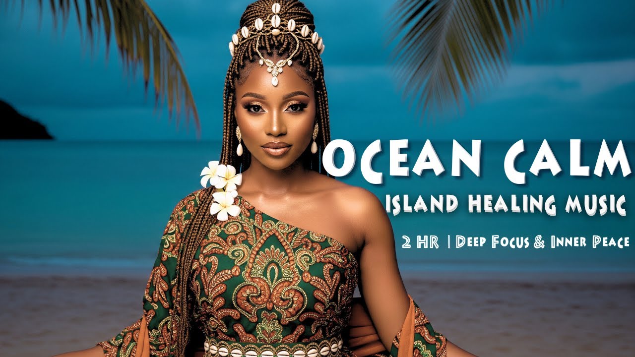 Seychelles Ocean Serenity – African Island Healing Music for Deep Focus ...