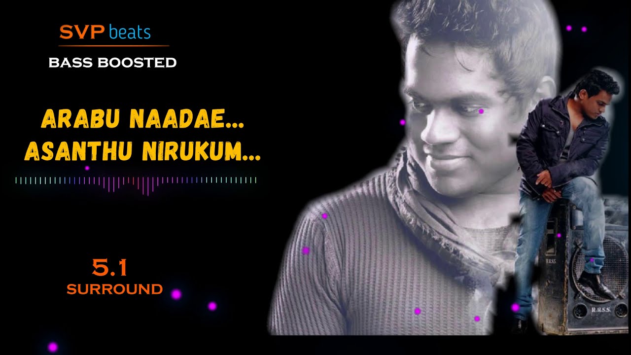 ARABU NAADE ~ Thottal Poo Malarum ~ Yuvan 🎼 5.1 SURROUND 🎧BASS BOOSTED ...