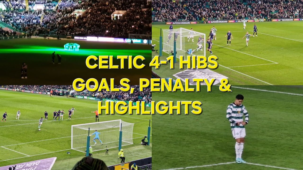 CELTIC 4-1 HIBS / GOALS, PENALTY & HIGHLIGHTS - YouTube