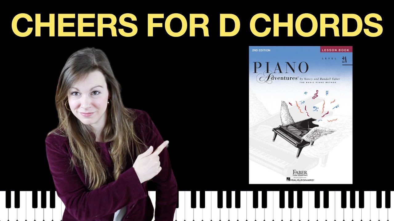 Cheers for D Chords (Piano Adventures Level 2A Lesson Book) - YouTube