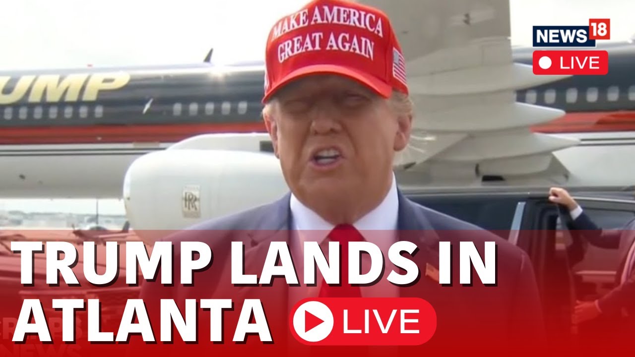 Trump News LIVE | Ex President Donald Trump Lands In Atlanta LIVE ...