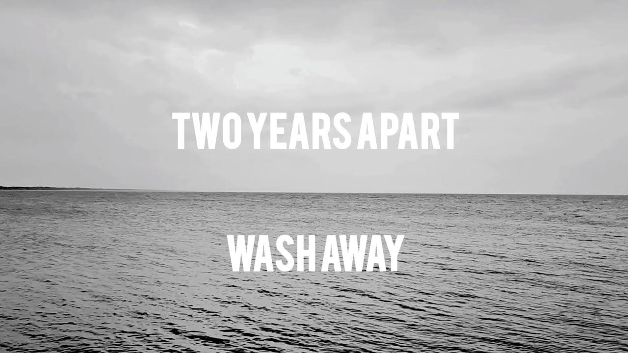 Two Years Apart - Wash Away [Official Lyric Music Video] - YouTube