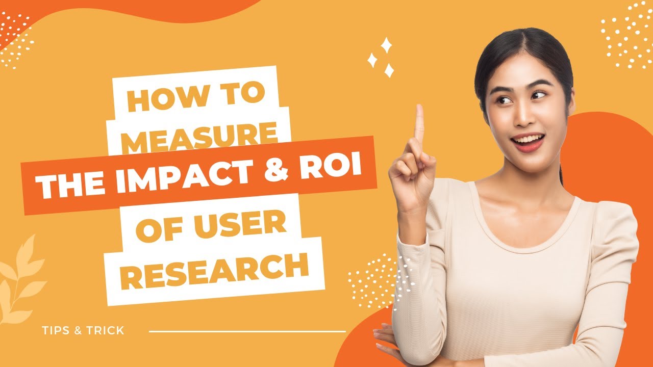 How to Measure the Impact and ROI of User Research - YouTube