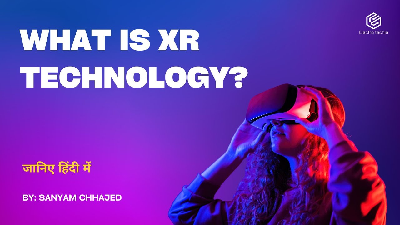 What is XR Technology? XR तकनीक क्या होती है? (जानिए हिंदी में) - YouTube