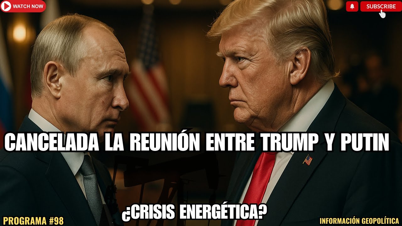 CANCELADA LA REUNIÓN ENTRE TRUMP Y PUTIN l ¿CRISIS ENERGÉTICA? - YouTube