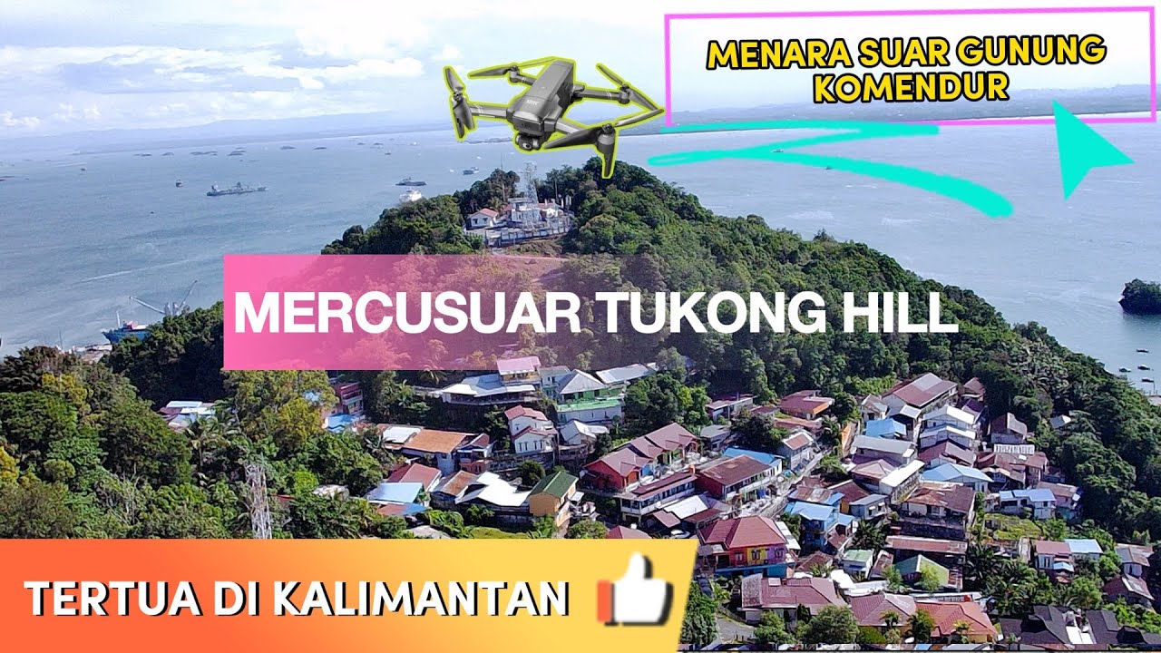 PESONA MERCUSUAR TUKONG HILL |MENARA SUAR GUNUNG KOMENDUR TERTUA DI ...