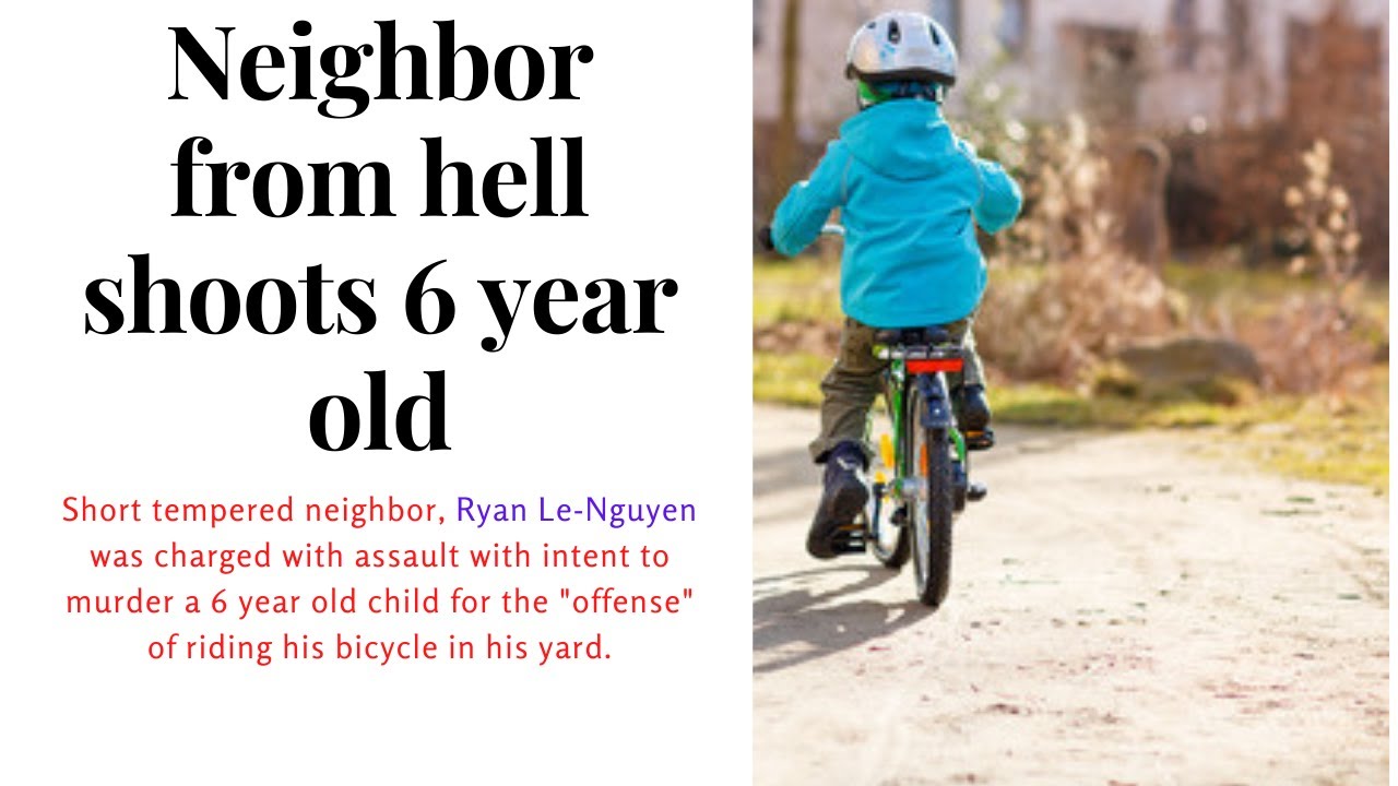 Neighbor from hell, Ryan Le-Nguyen, shoots 6 year old boy for riding ...