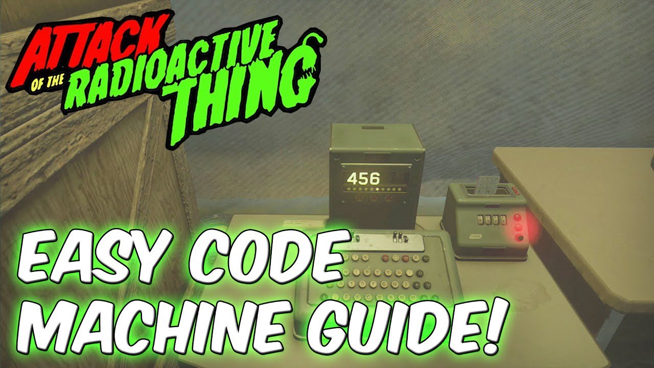 CLEAREST CODE MACHINE GUIDE! Attack Of The Radioactive Thing - YouTube