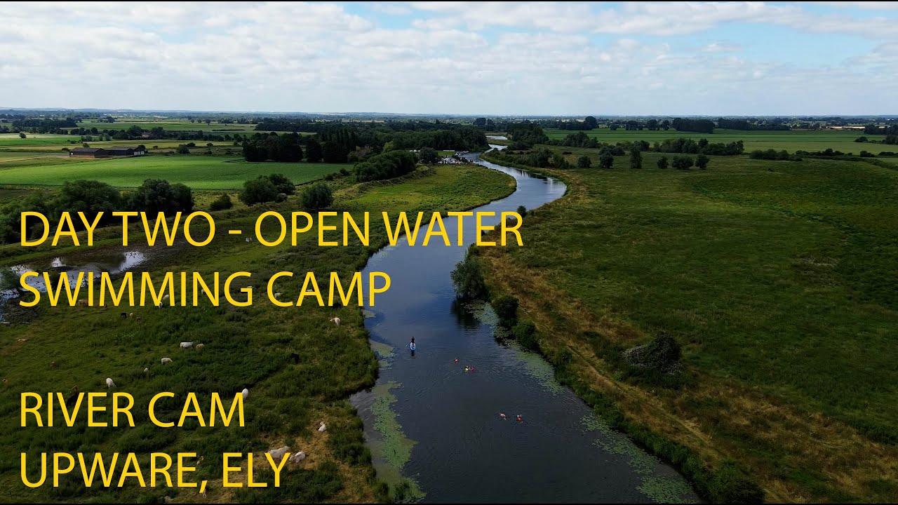Open Water Swimming Camp - Day Two (River Cam - Upware, Ely) How to ...