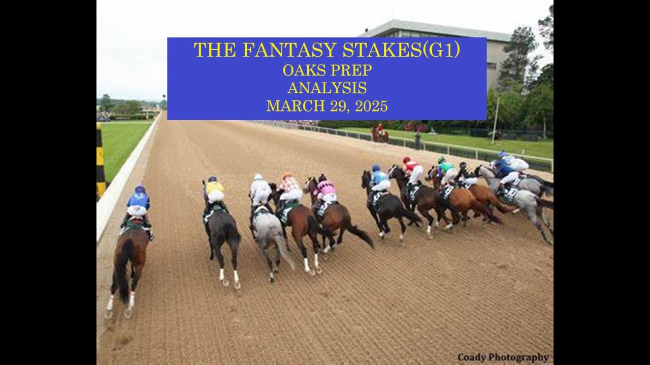 THE FANTASY STAKES G1 OAKS PREP ANALYSIS MARCH 29, 2025 - YouTube