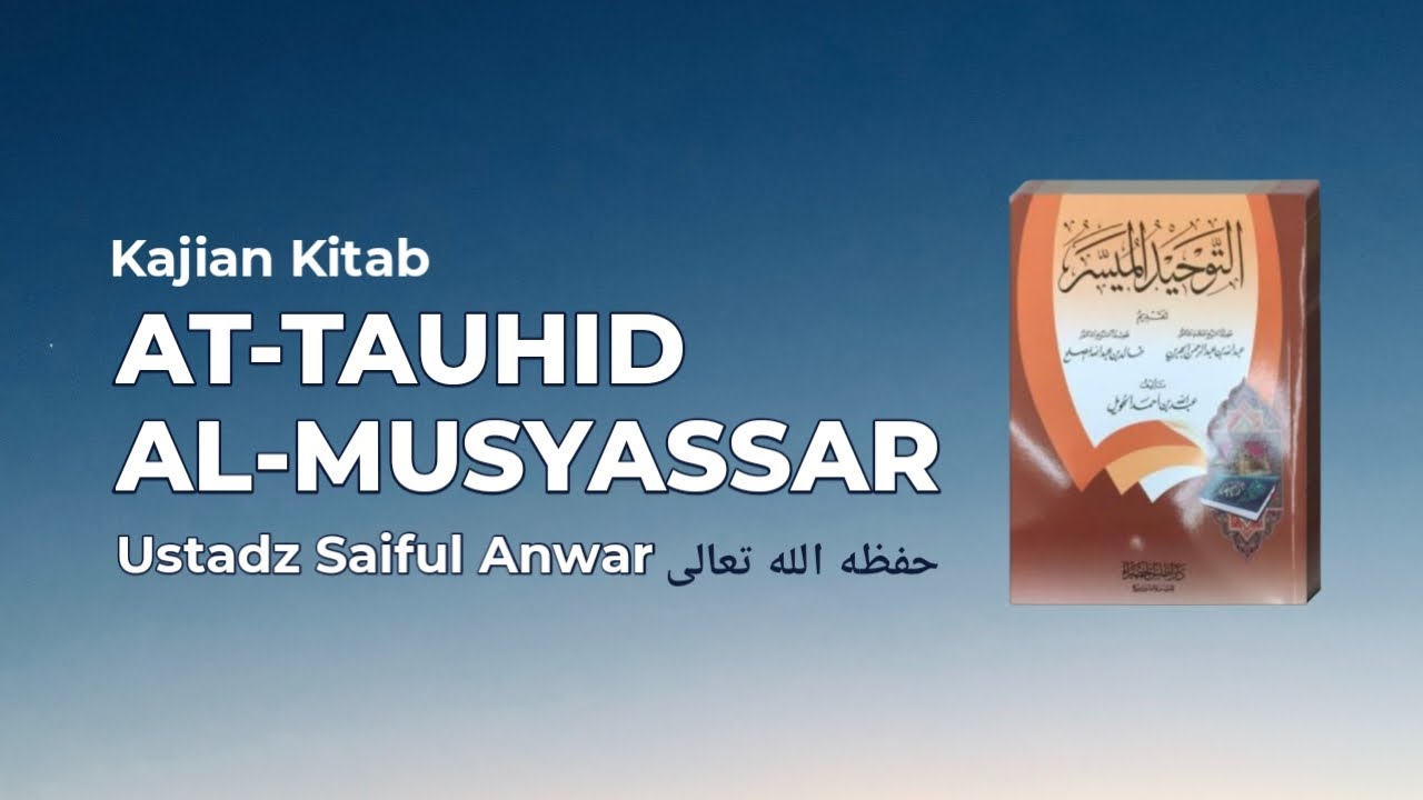 3. AT-TAUHID AL-MUYASSAR | Ustadz Saiful Anwar حفظه الله تعالى - YouTube