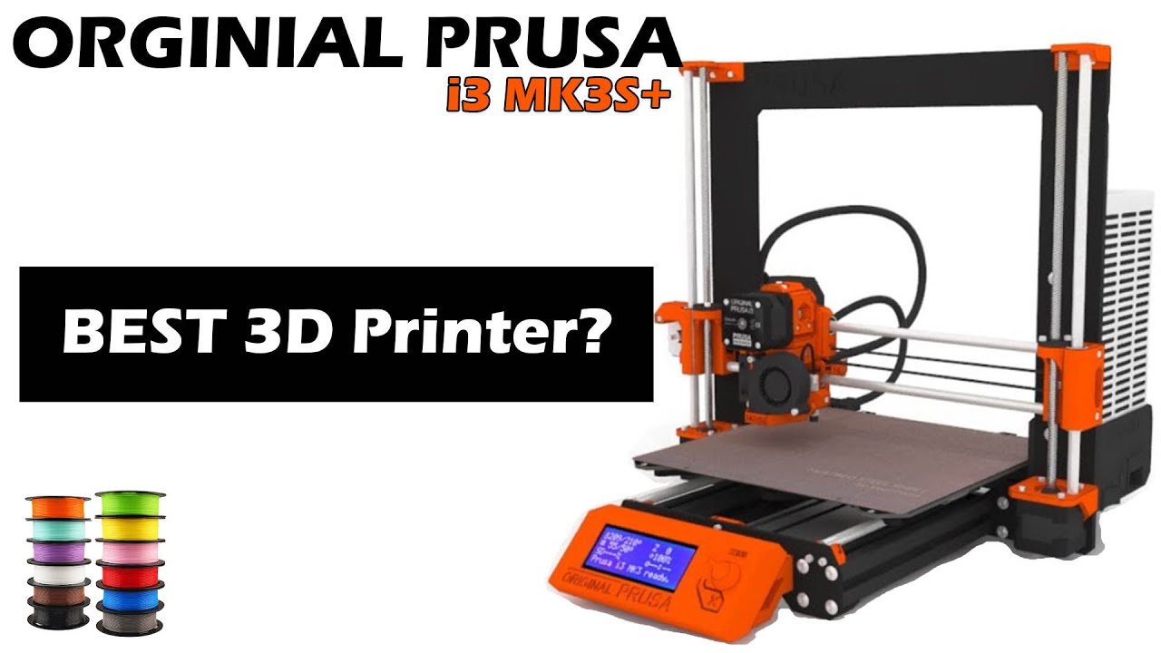 Prusa i3 MK3S+ 3D Printer 💎 [ Best 3D Printer for 2021? ] - YouTube