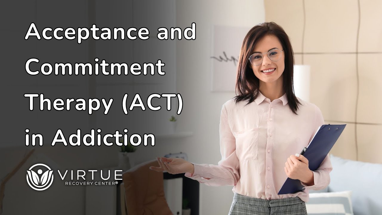 Understanding Acceptance & Commitment Therapy (ACT) in Recovery - YouTube