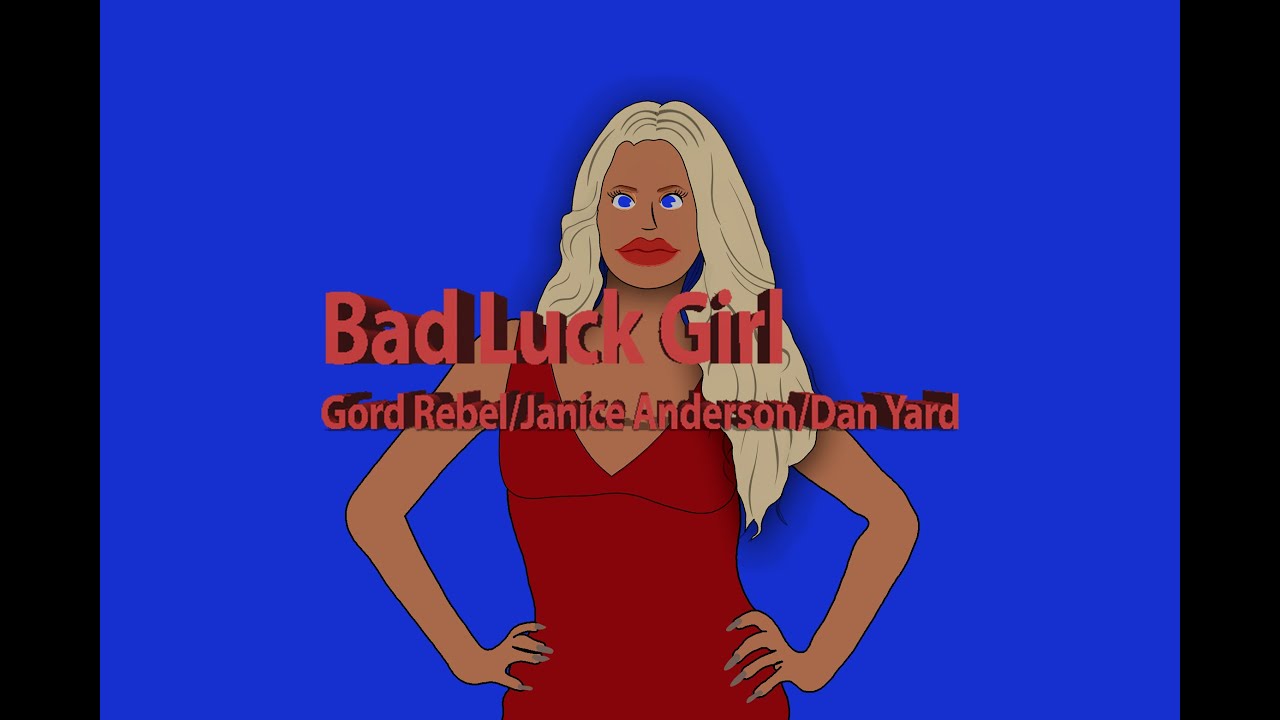 Bad Luck Girl Gord Rebel YouTube bad-luck-girl-gord-rebel-youtube
