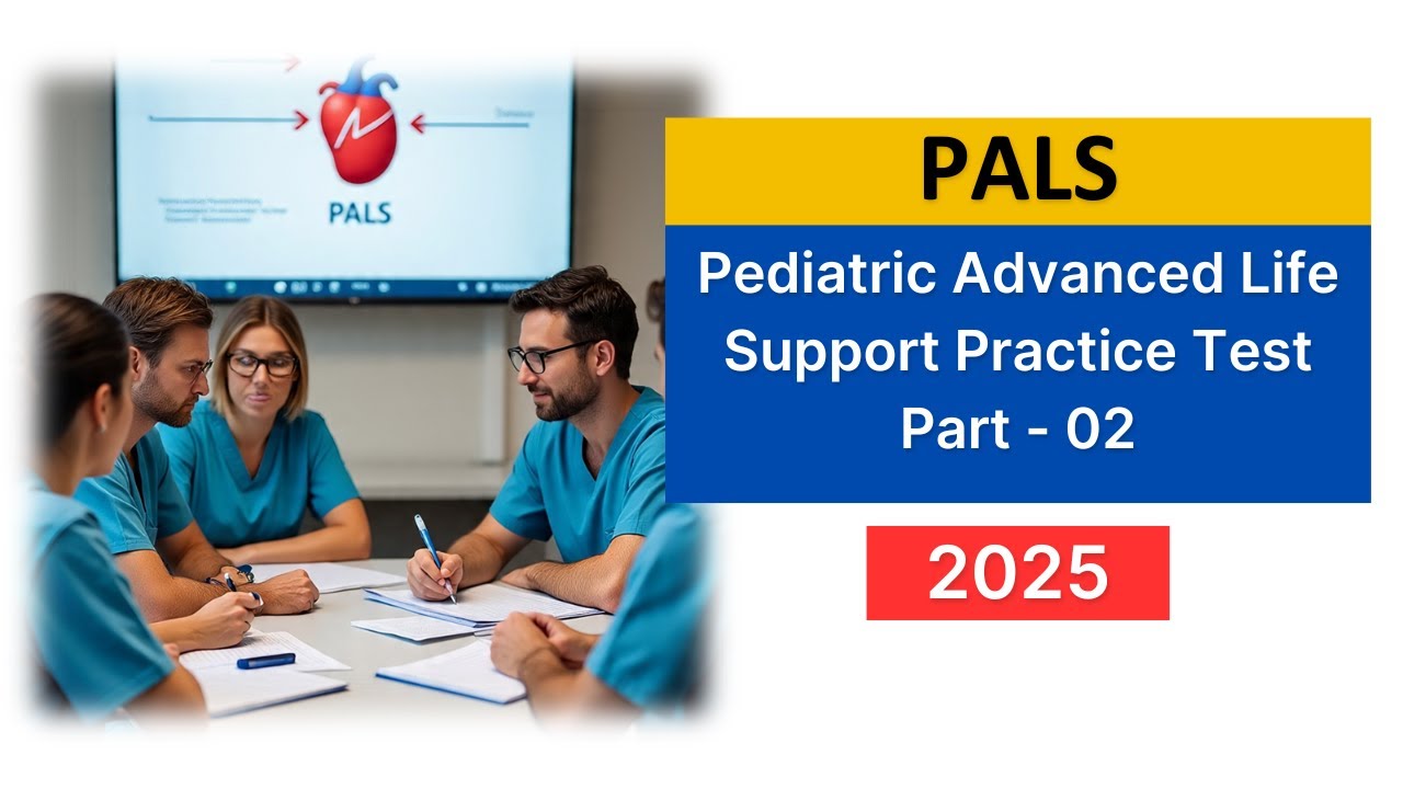 PALS Practice Test 2025 | 30 Updated Questions & Answers for Pediatric ...