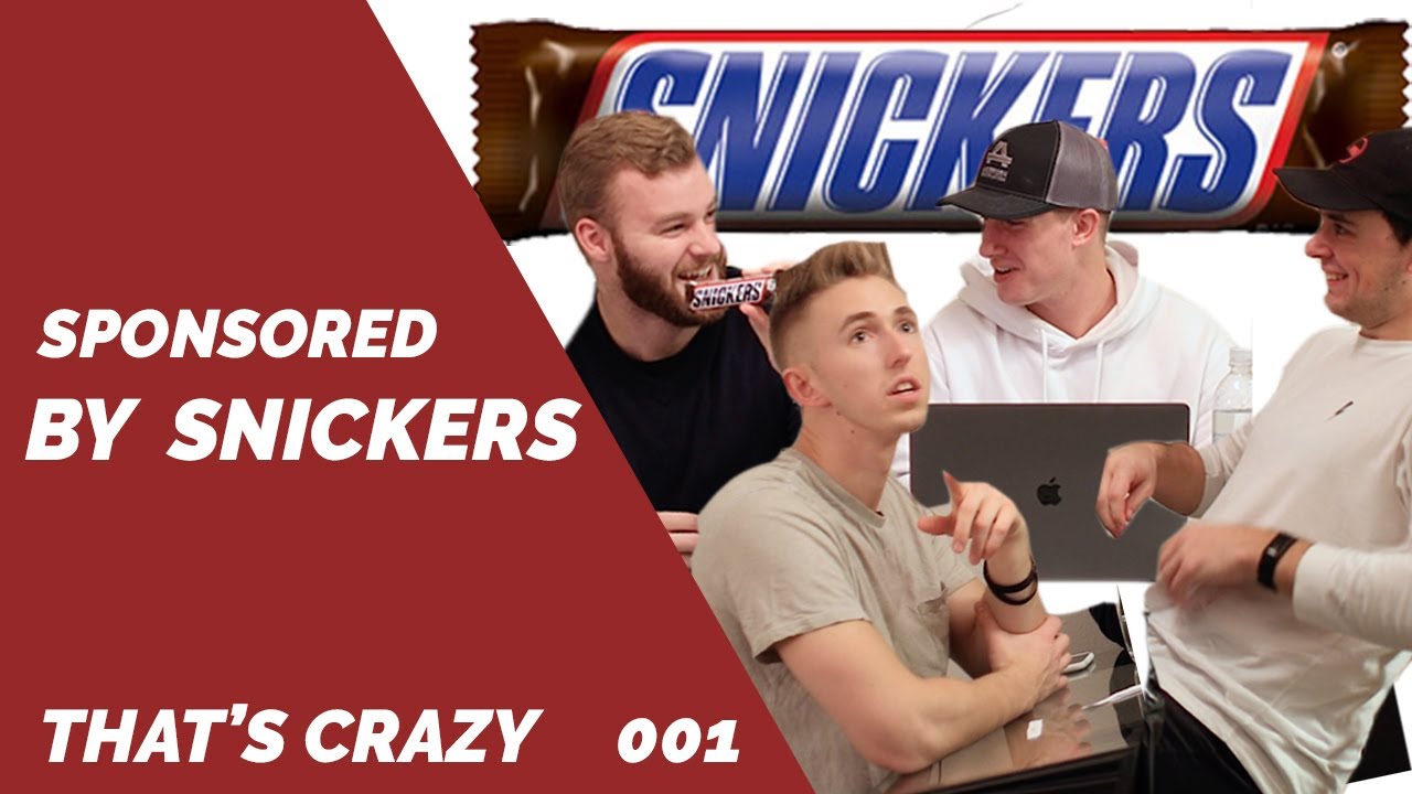 SPONSORED BY SNICKERS - THAT'S CRAZY EP. 001 - YouTube