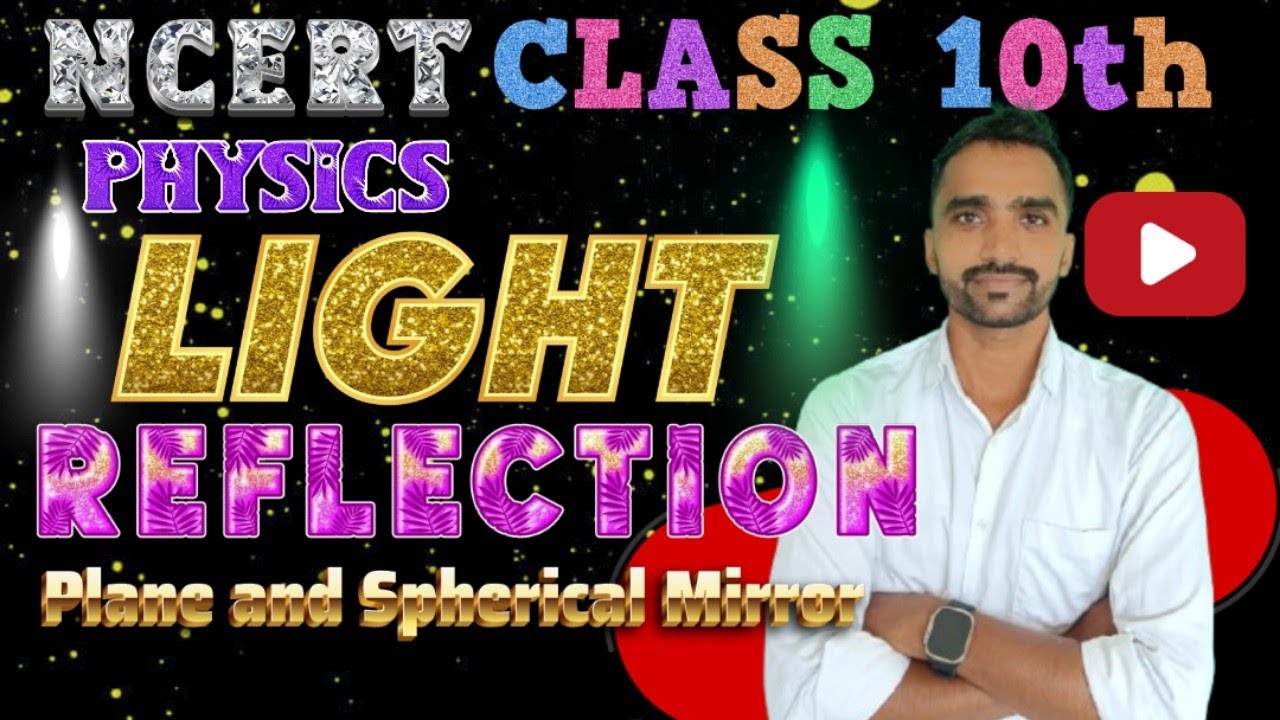 LIGHT Reflection and Refraction Class 10 | NCERT CHAPTER 9 PHYSICS ...