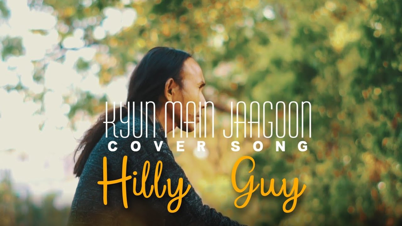 kyun mein jaagoon | cover song | hilly guy. - YouTube