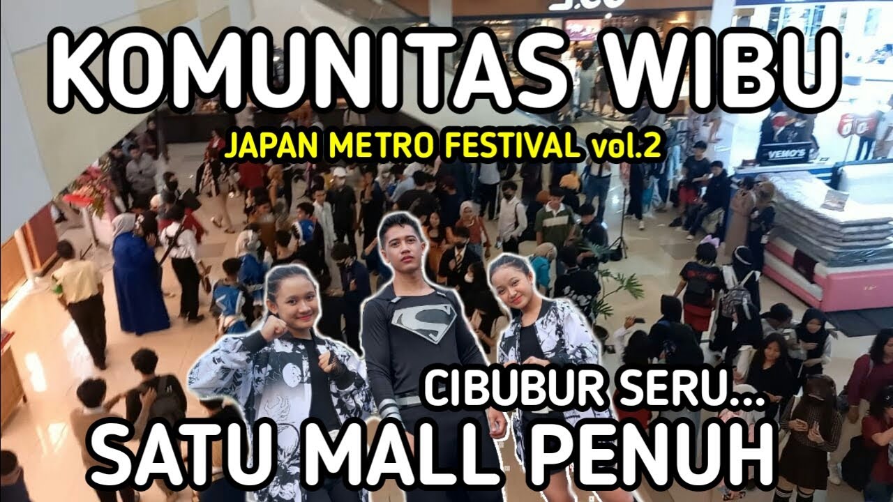 SATU MALL PENUH KOMUNITAS WIBU KUMPUL DI JAPAN METRO FESTIVAL | Metmal Cibubur - YouTube