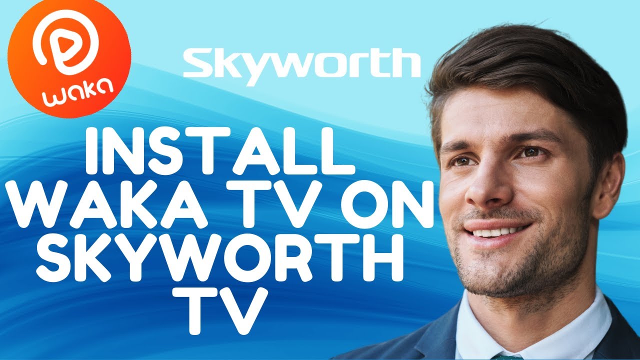 New! How To Install Waka Tv On Skyworth Tv (Full Guide) 2026! - YouTube