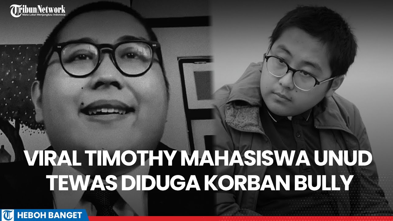 Viral Timothy Mahasiswa Unud Tewas Diduga Korban Bully, Tetap Diolok ...