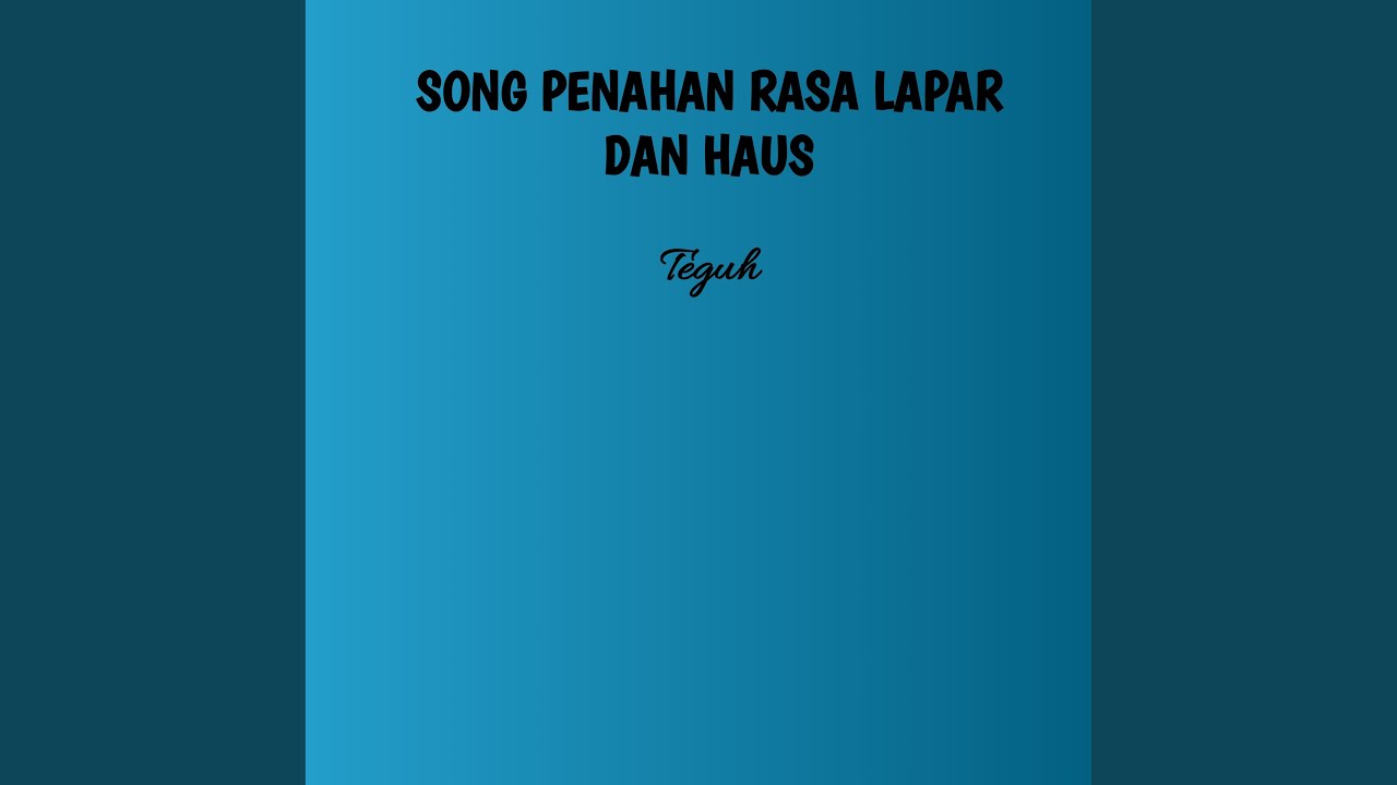 SONG PENAHAN RASA LAPAR DAN HAUS - YouTube