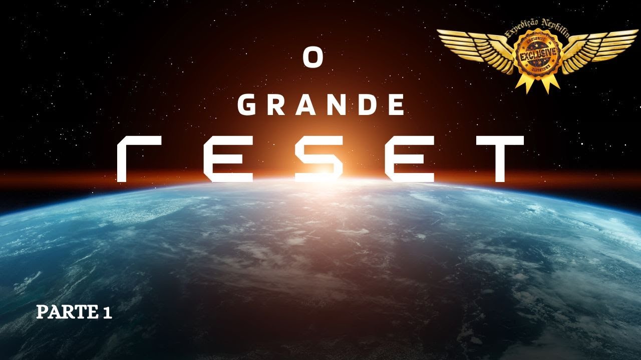 O GRANDE RESET - PARTE 1 - YouTube