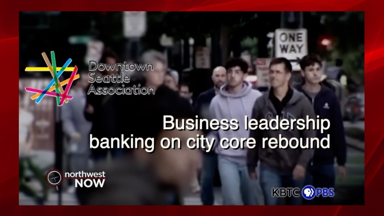 Downtown Seattle Association Hopeful Return to Office Rebounds City ...