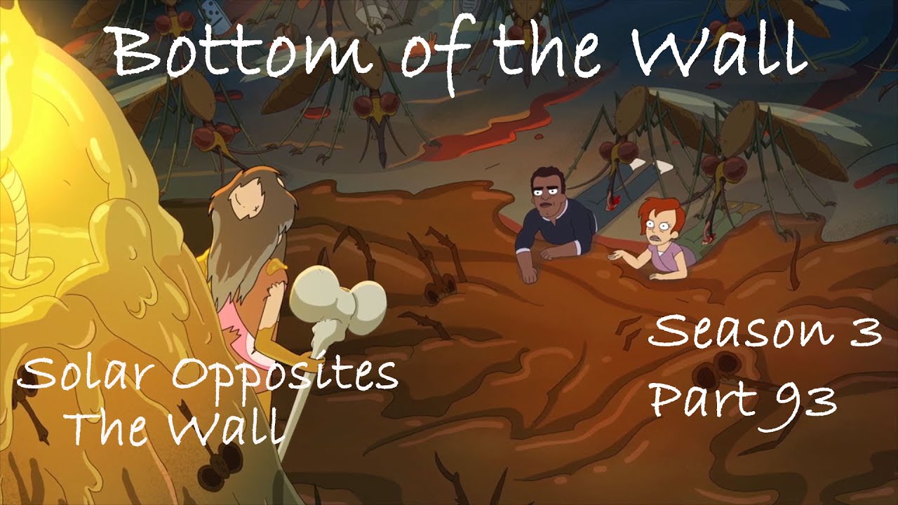 Solar Opposites- The Wall- Bottom of the Wall- Part 93 - YouTube