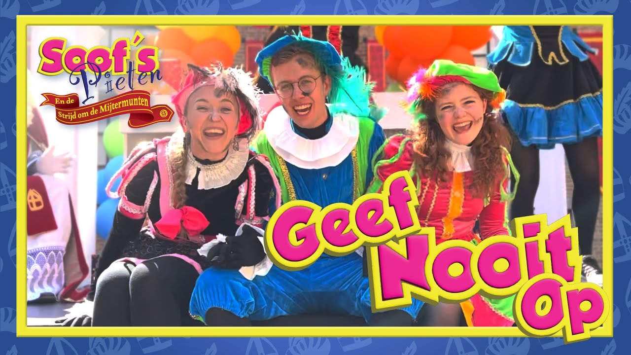 Geef Nooit Op - Soof's Pieten (Officiële Videoclip) - YouTube