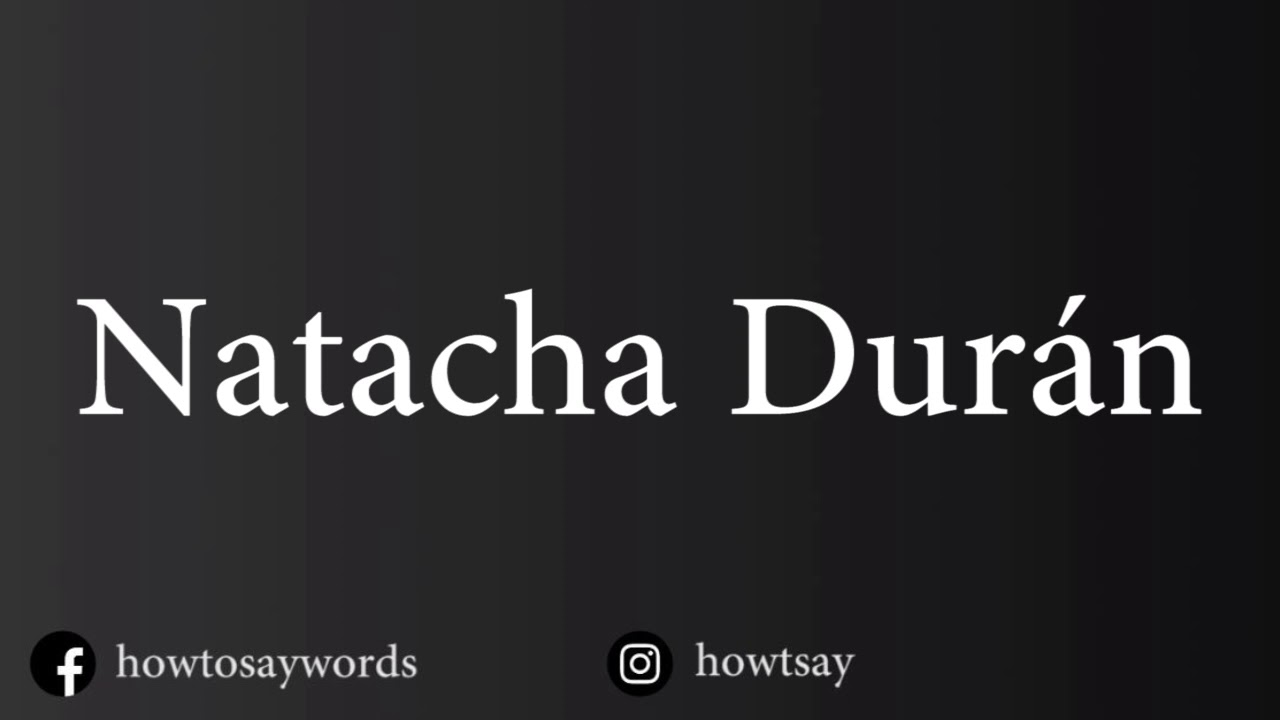 How To Pronounce Natacha Duran - YouTube