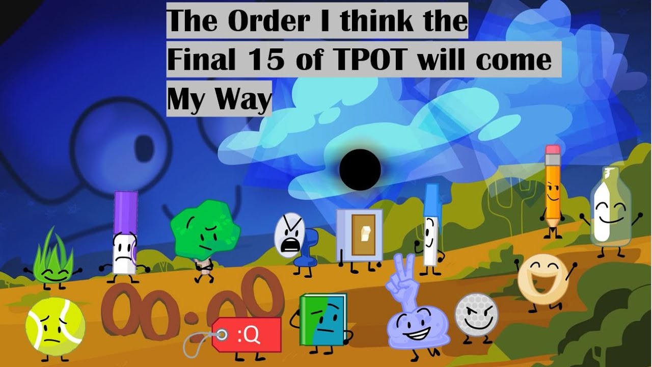 The Order I think The Final 15 Of TPOT Will Come - YouTube