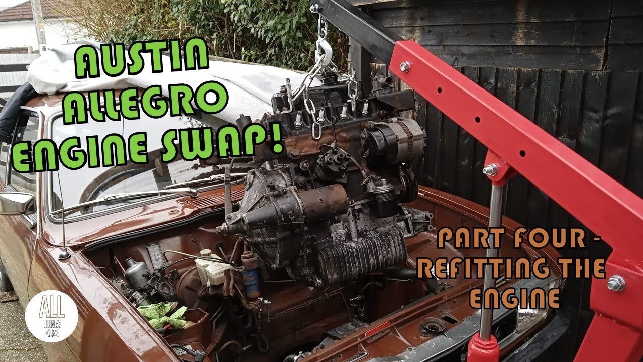 AUSTIN ALLEGRO | 1275cc Engine Swap | Part Four | Refitting The Engine ...