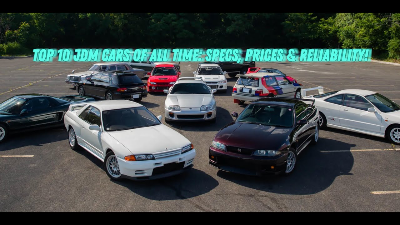 Top 10 JDM Cars of All Time: Specs, Prices & Reliability! - YouTube
