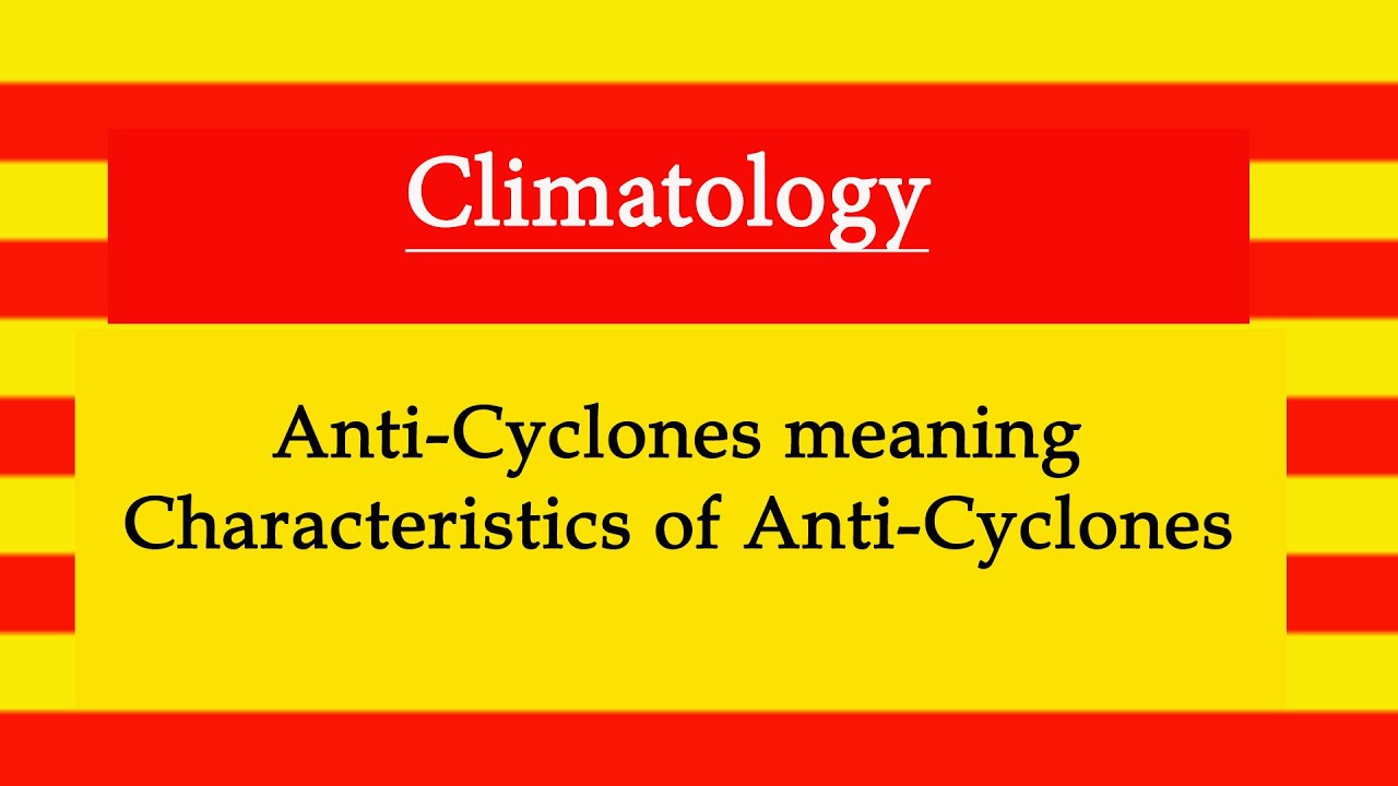 Anti Cyclones meaning l Characteristics of Anti Cyclones - YouTube