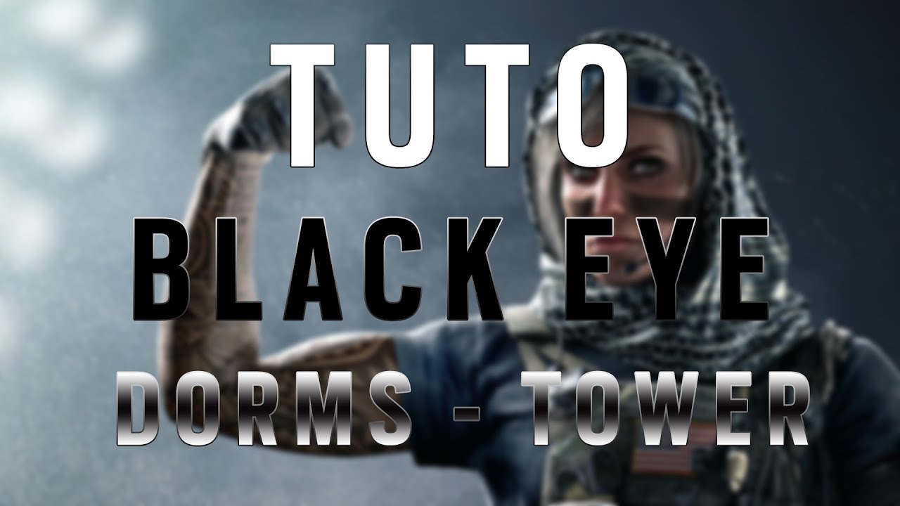 Rainbow 6 : Siege TUTO - BlackEye | Oregon - Dorms & Watch Tower - YouTube