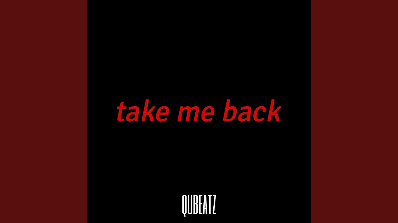 Take Me Back - YouTube