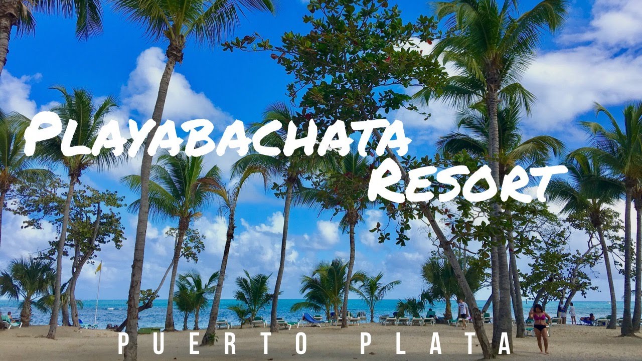 Playabachata Resort -- Puerto Plata - YouTube