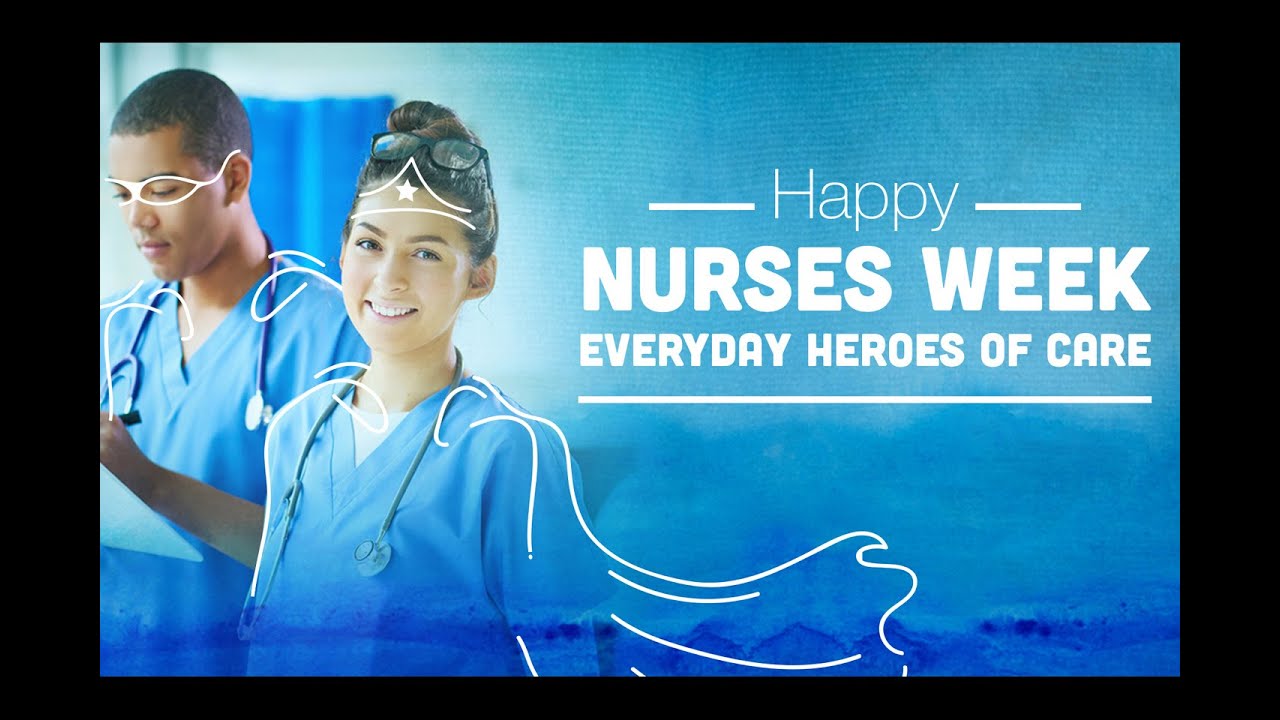 Happy Nurses Week to Our Everyday Heroes of Care - YouTube