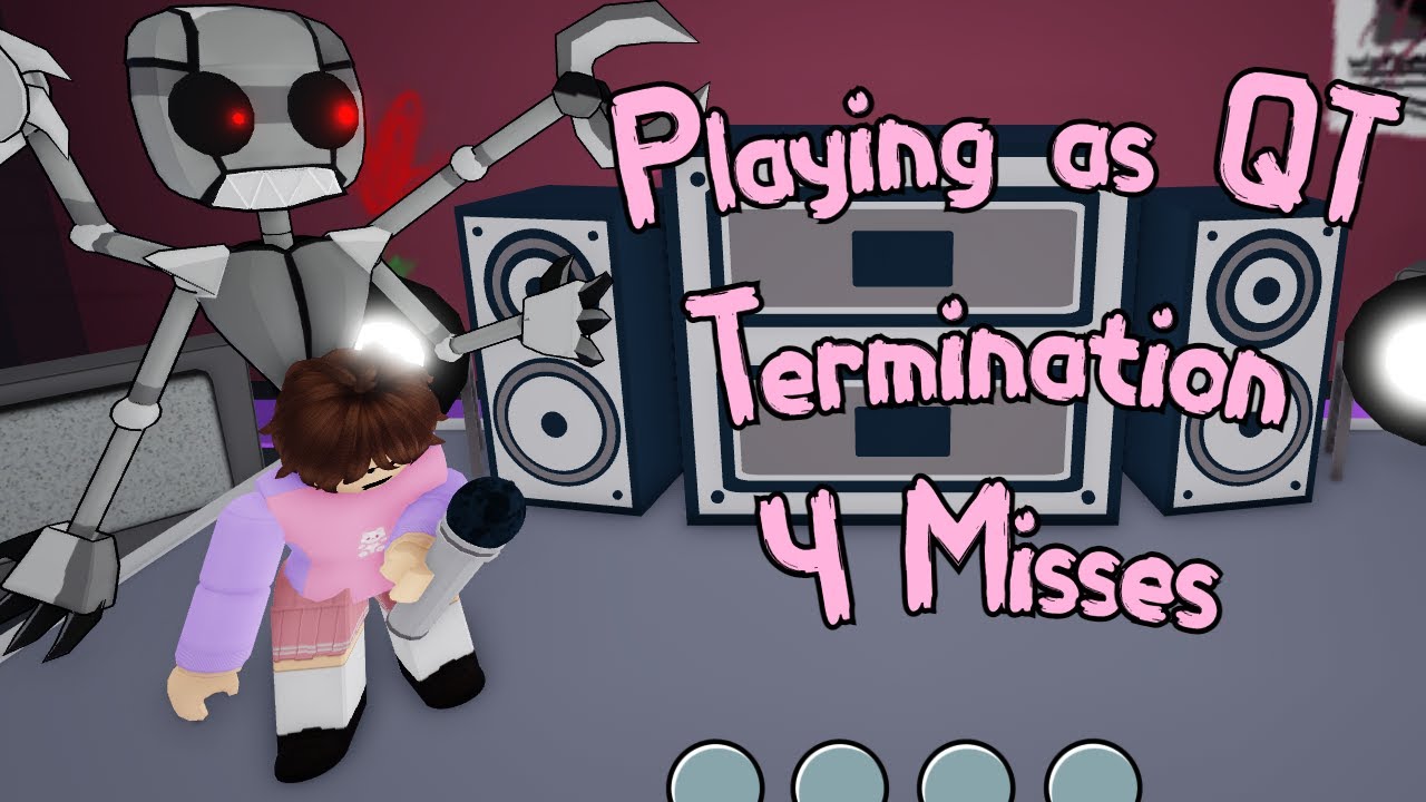 Playing as QT - Termination 4 Misses (Roblox FNF) - YouTube