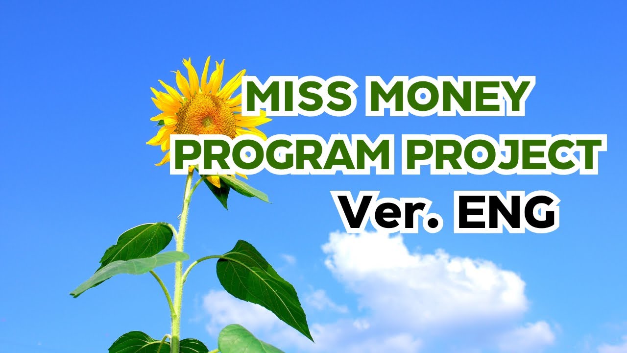MISS MONEY PROGRAM PROJECT Ver.Eng - YouTube