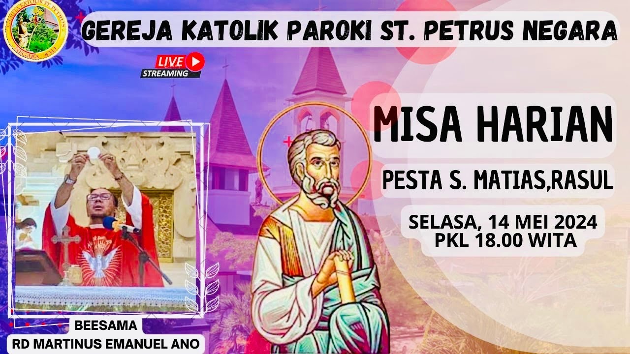 MISA PESTA S MATIAS RASUL, NOVENA PENTAKOSTA HARI KE-5, SELASA, 14 MEI ...