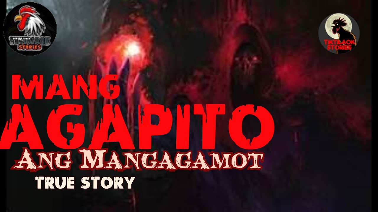 MANG AGAPITO: ANG MANGAGAMOT | TikTilaok Stories | Aswang True Stories ...