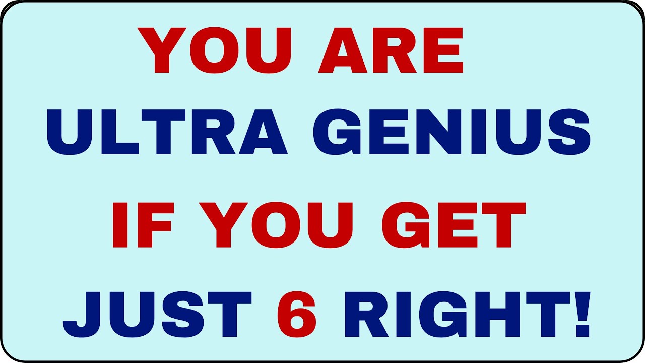 YOU ARE ULTRA GENIUS IF YOU GET JUST 6 RIGHT! 👑🧠 - YouTube
