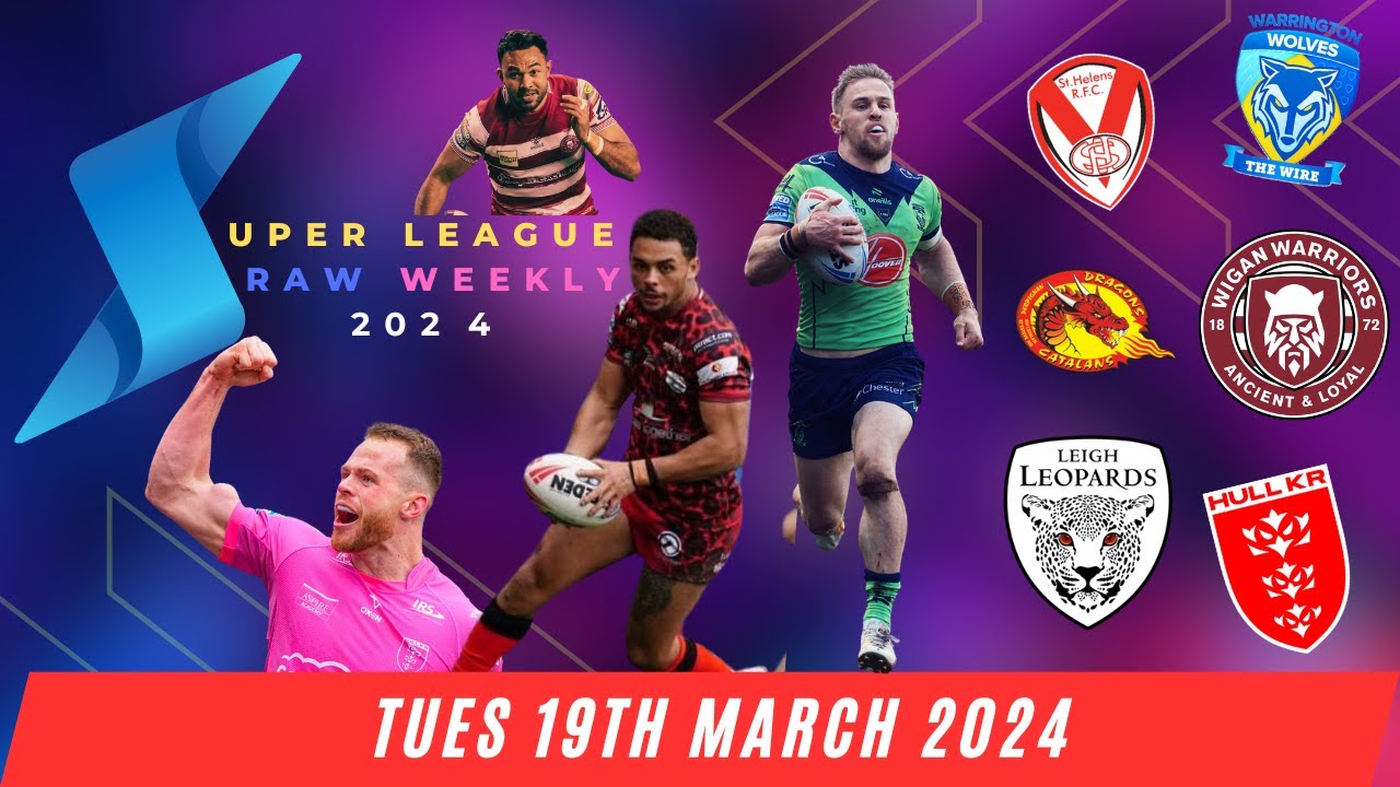 Super League Raw Weekly - 19th March 2024 - Rugby League - Super League ...