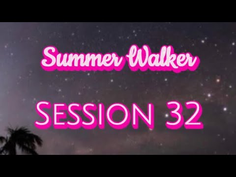 Summer Walker - Session 32 (Lyrics) - YouTube