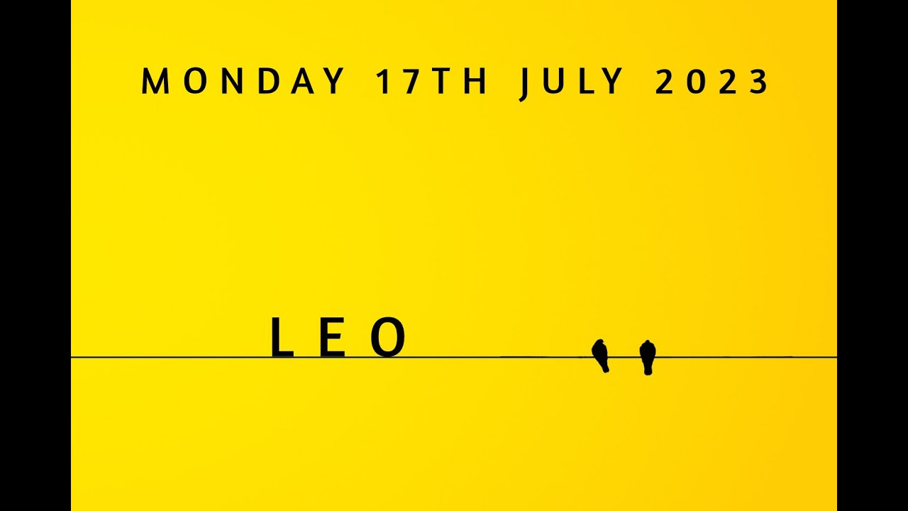 LEO | MONDAY JULY 17TH 2023 | DAILY TAROT READING - YouTube